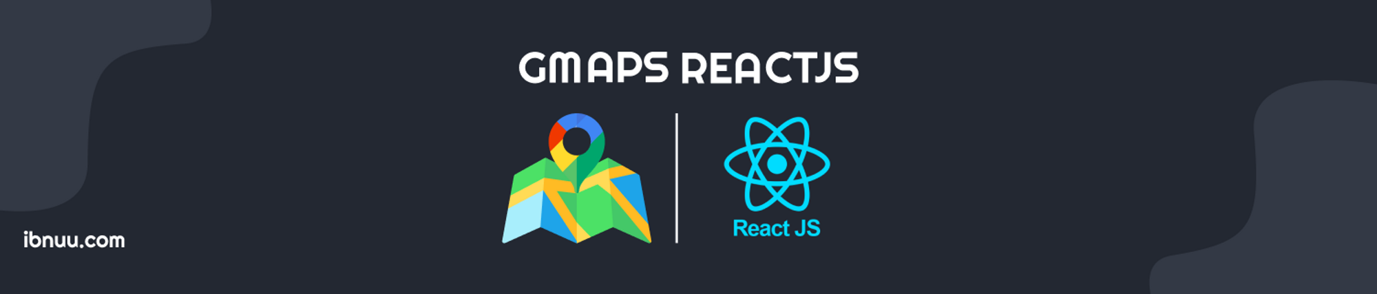 Integrasi Gmaps pada Aplikasi Reactjs Integrasi Gmaps pada Aplikasi Reactjs